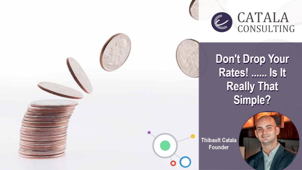 Don't Drop Your Rates! .... Is It Really That Simple?
